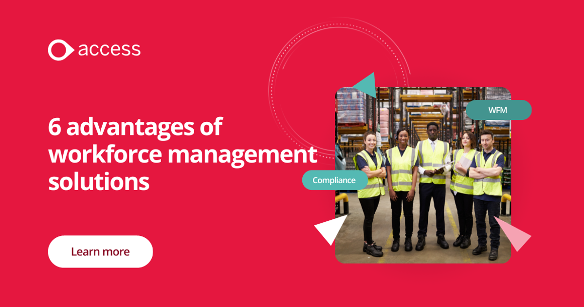 6 advantages of modern workforce management solutions | The Access Group