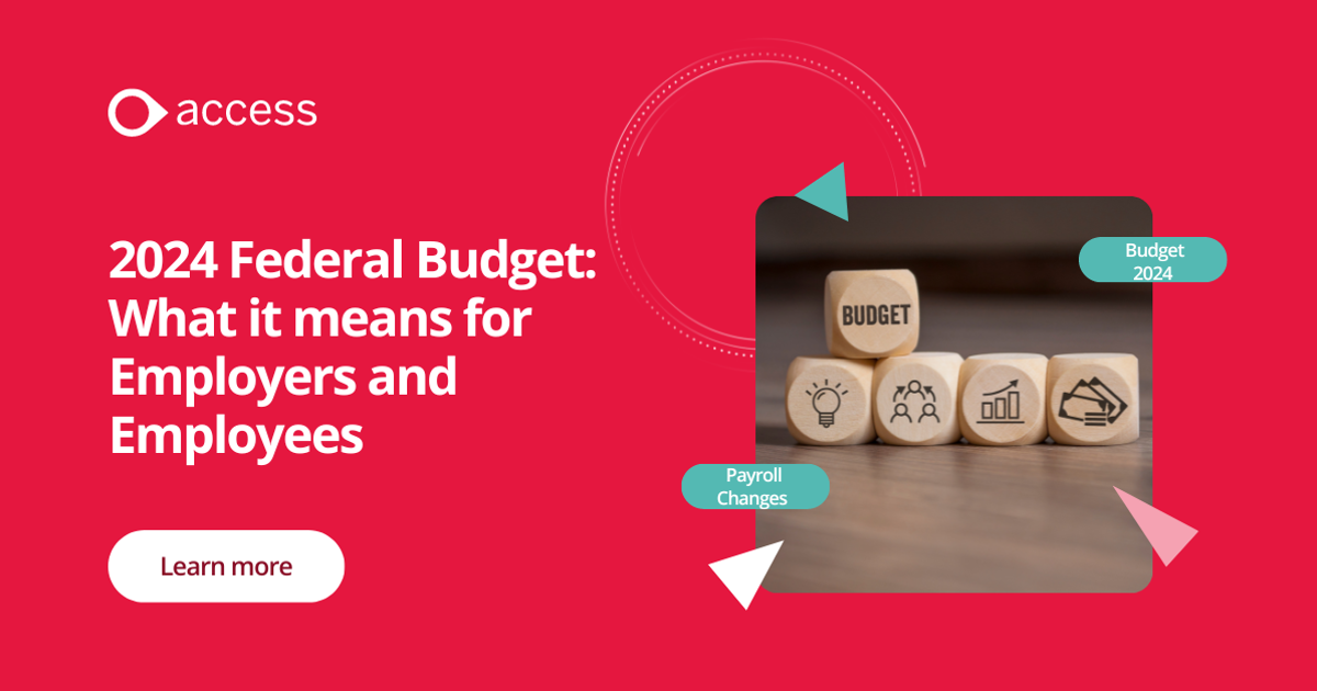 2024 Federal Budget: What the Changes Mean for Employers and Employees?