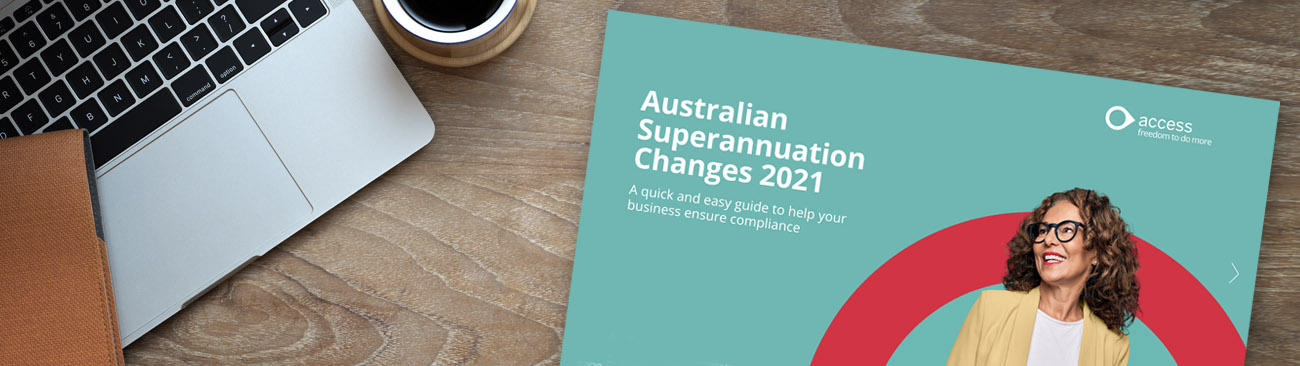 5 important superannuation changes 2021 | The Access Group