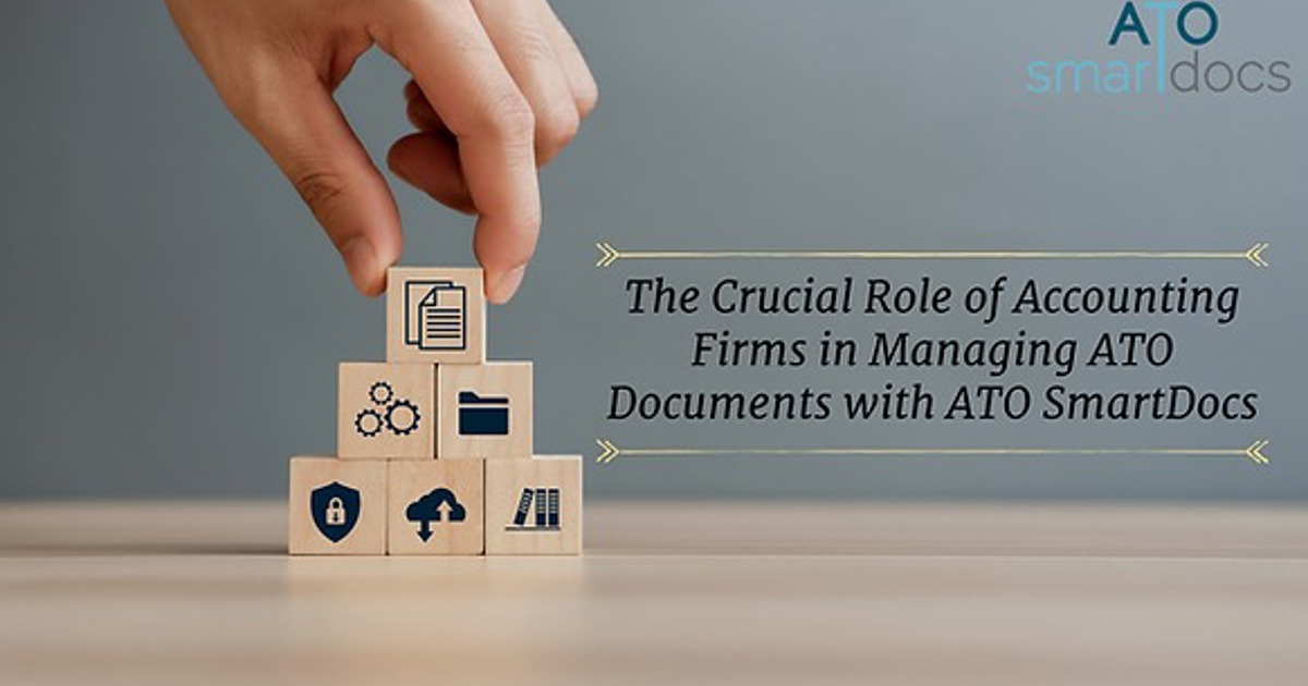 The Crucial Role of Accounting Firms in Managing ATO Documents with ATO ...